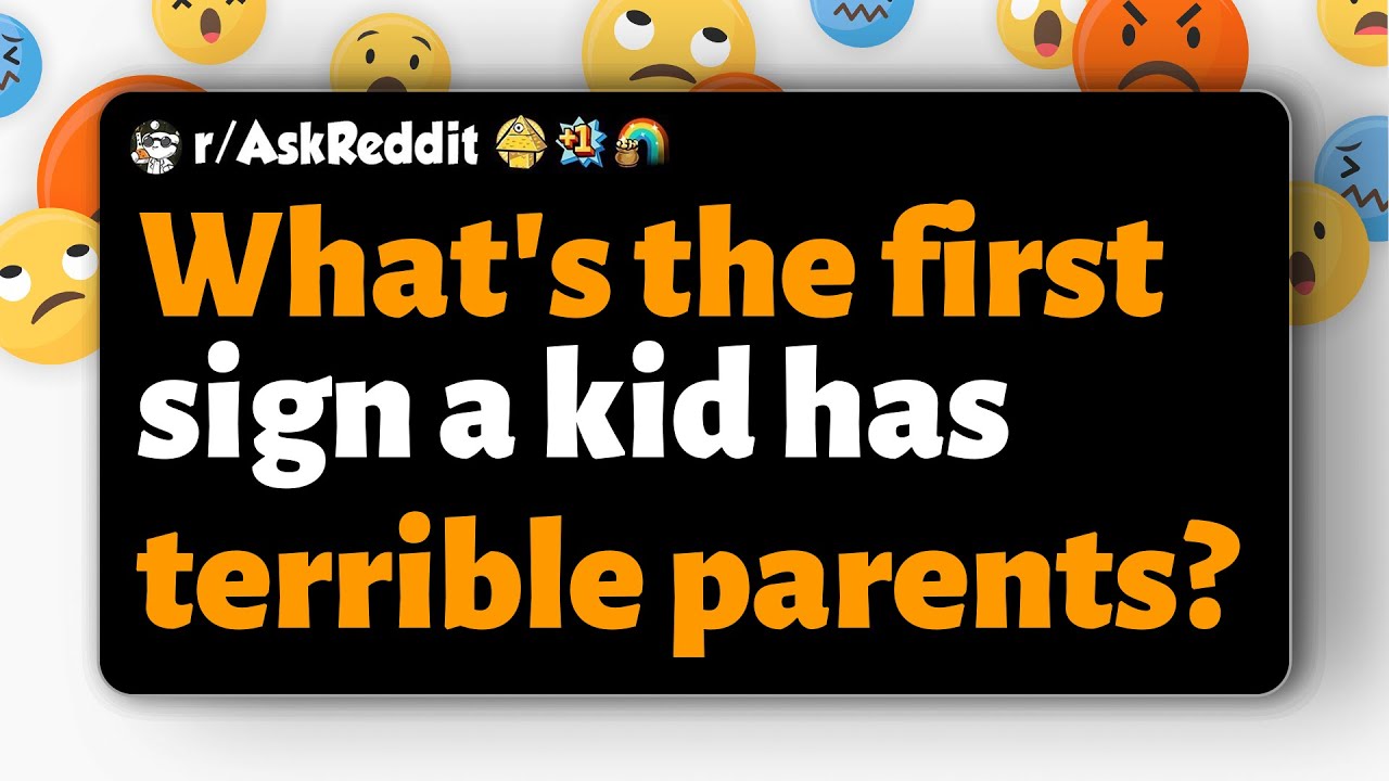 r/AskReddit | What's the first sign a kid has terrible parents? - YouTube