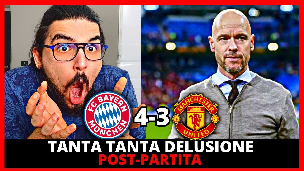 🔴POST-PARTITA: TANTA TANTA DELUSIONE - BAYERN 4-3 MAN. UTD - YouTube