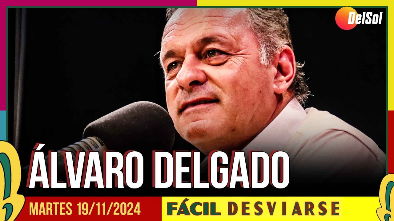 #FácilDesviarse | ENTREVISTA A ÁLVARO DELGADO 19/11/2024 - YouTube