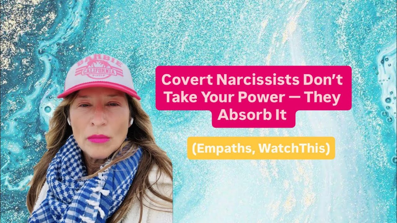 Covert Narcissists Don’t Take Your Power — They Absorb It (Empaths ...