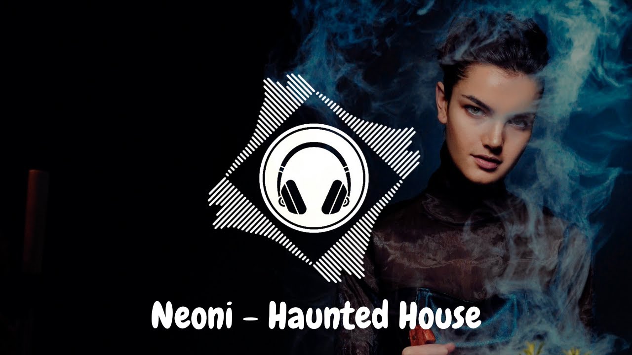 Neoni - Haunted House [NO COPYRIGHT MUSIC] EDM MUSIC / EPIC MUSIC - ALL ...
