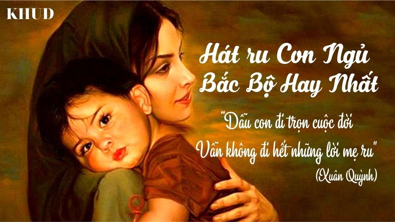 Hát Ru Con Ngủ Bắc Bộ | Những Bài Hát Ru Hay Nhất | Nhạc Giúp Bé Ngủ ...