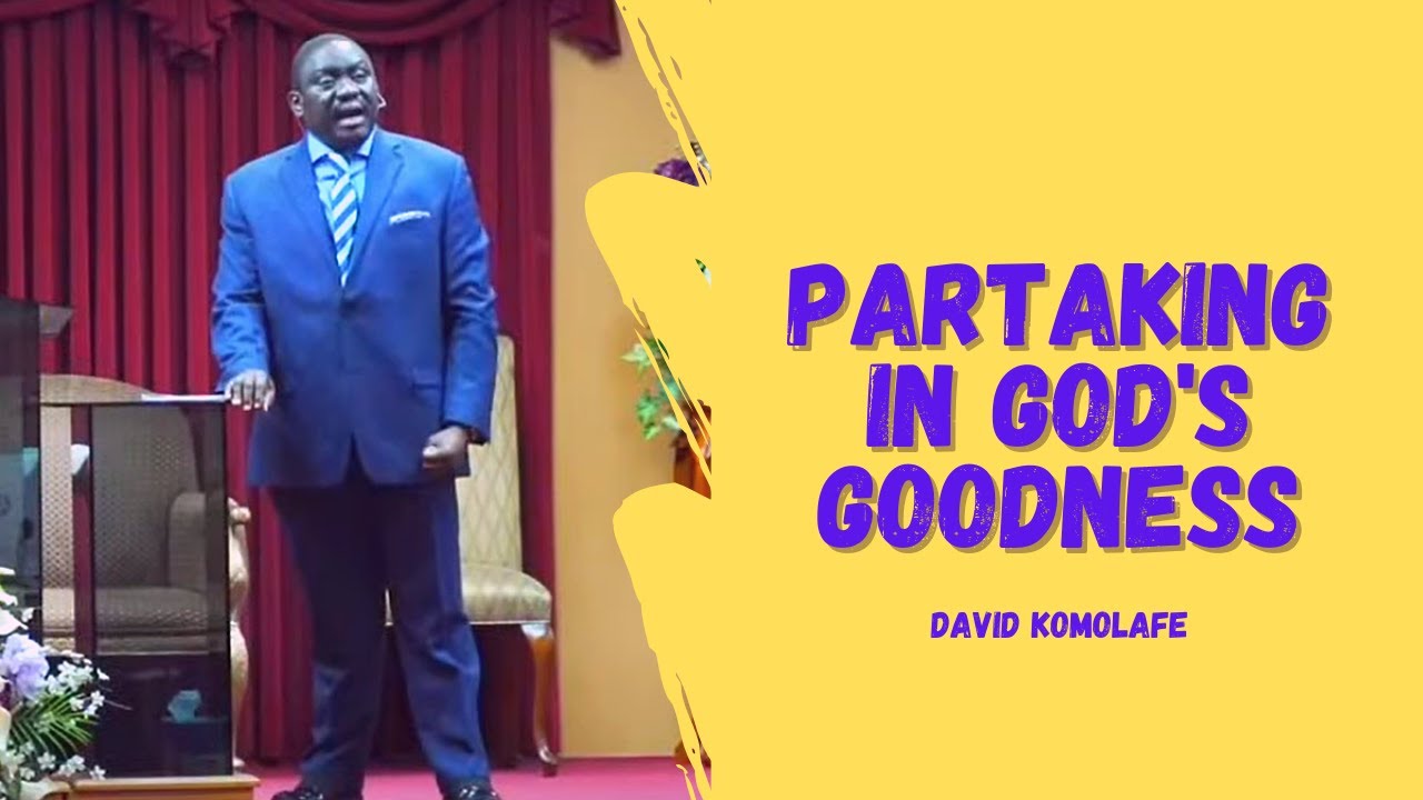 David Komolafe - Partaking in God's Goodness - YouTube