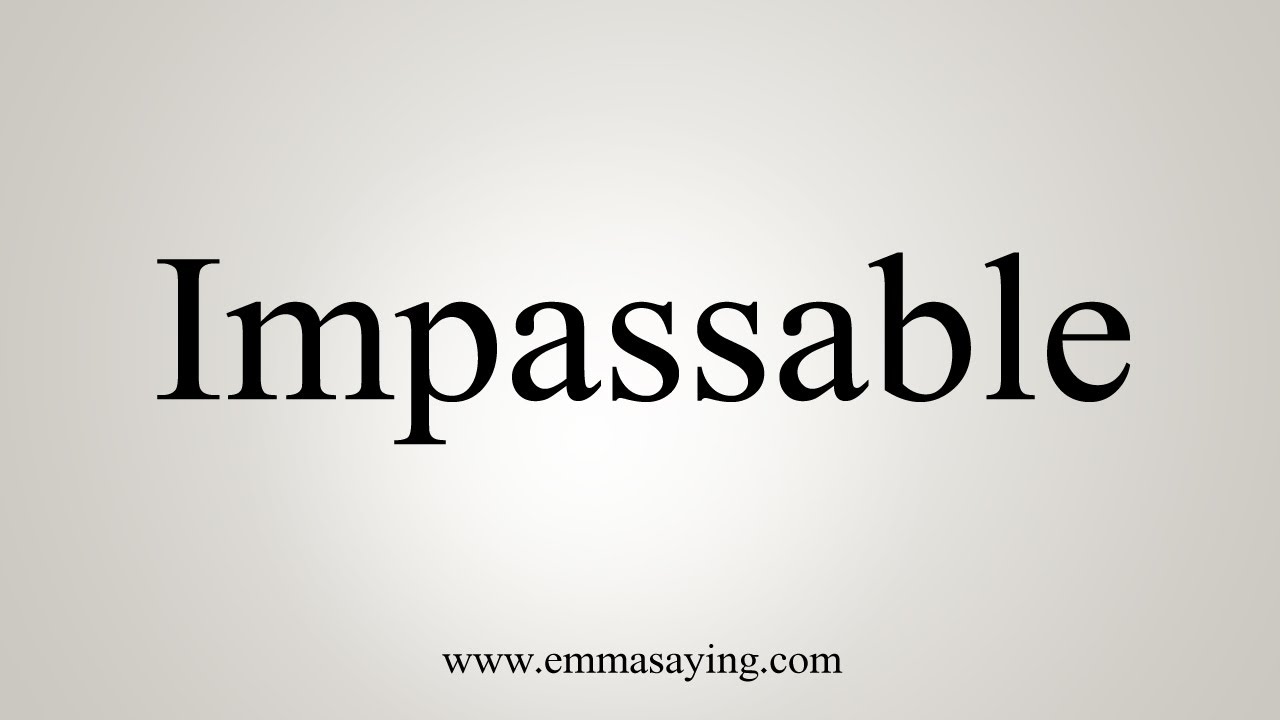 How To Say Impassable - YouTube