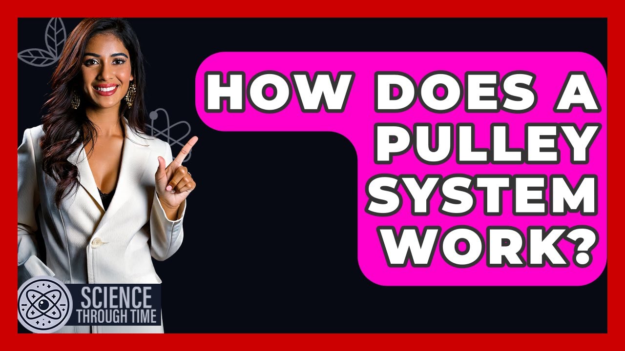 How Does A Pulley System Work? - Science Through Time - YouTube