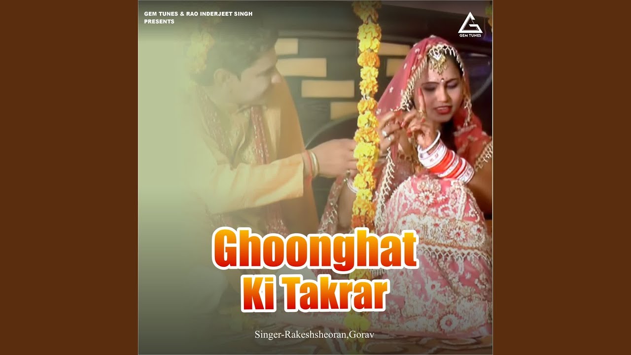 Ghoonghat Ki Takrar - YouTube