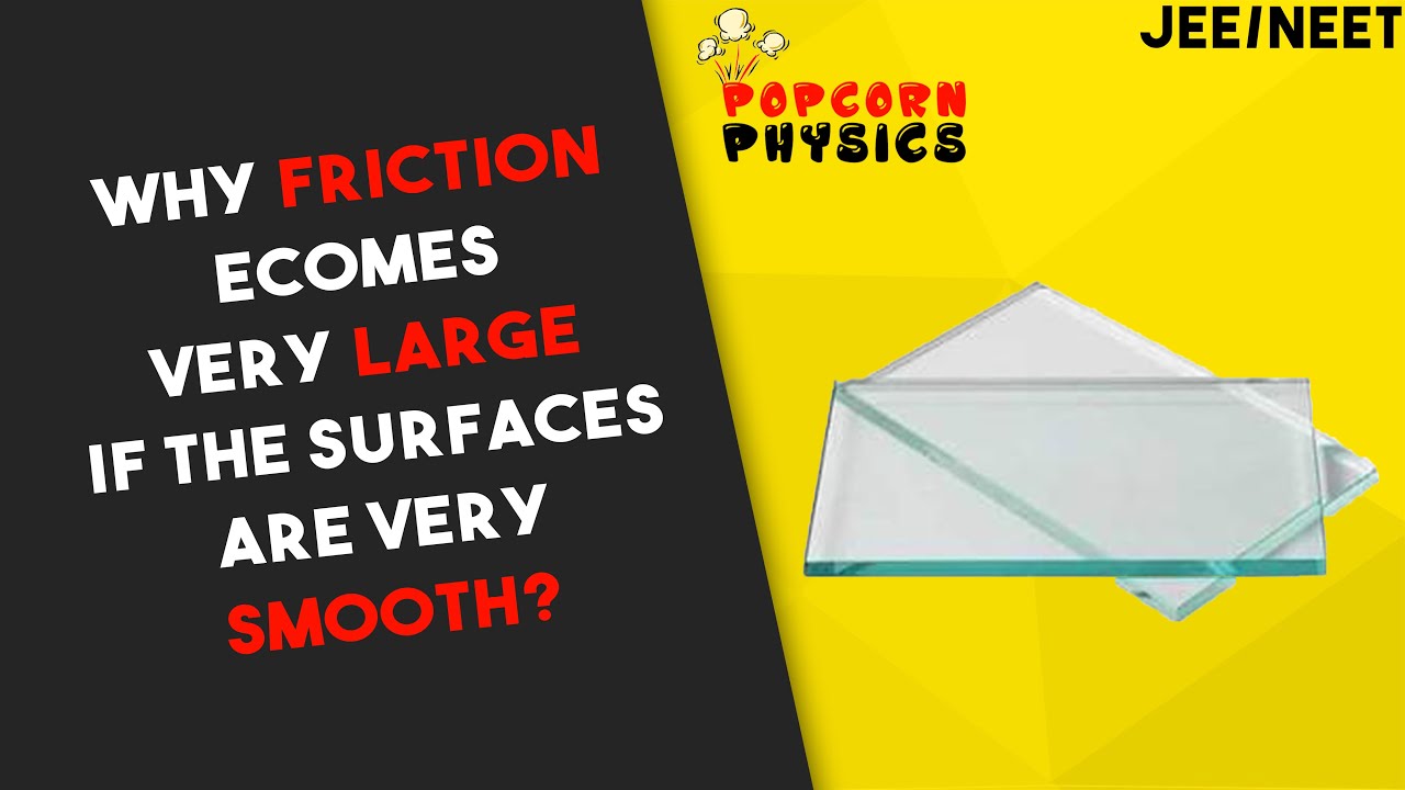 Why friction becomes very large if the surfaces are very smooth? | JEE ...