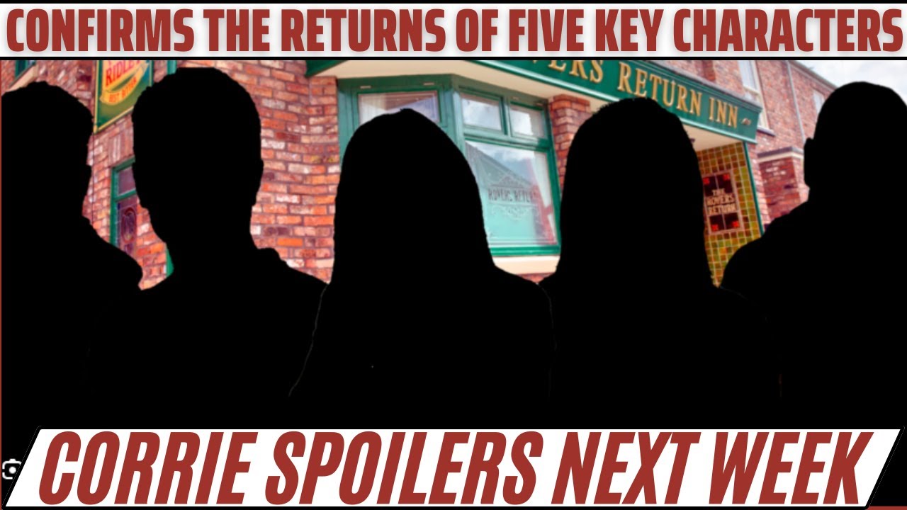 Coronation Street spoilers next week: Corrie Confirms the returns of ...