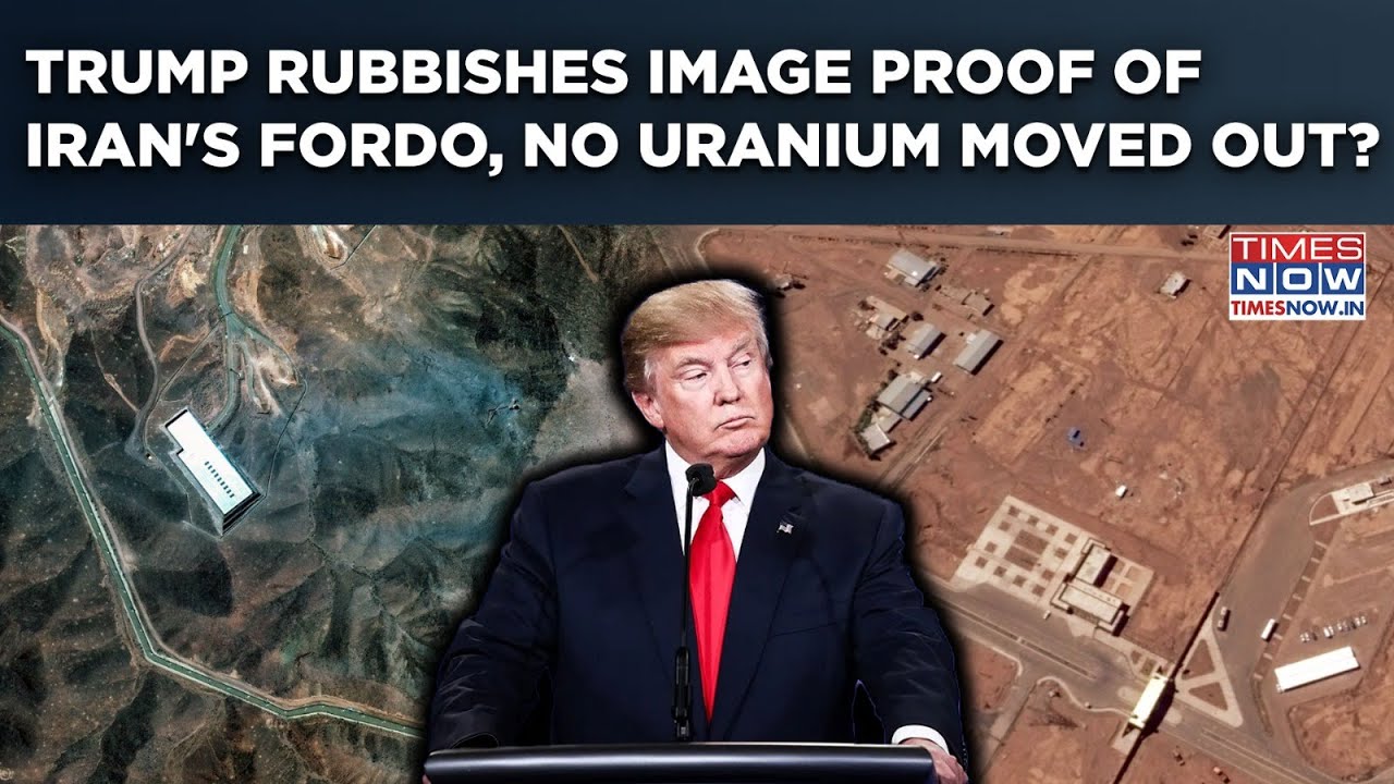 Trump Rubbishes Image Proof Of Fordo Status| Did Iran Really Manage To Move Out Enriched Uranium ...