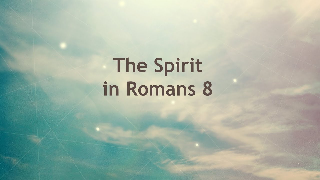 The Spirit In Romans 8 Wednesday Bible Study September 16 2020 YouTube The Spirit In Romans 8 Wednesday Bible Study September 16 2020 YouTube