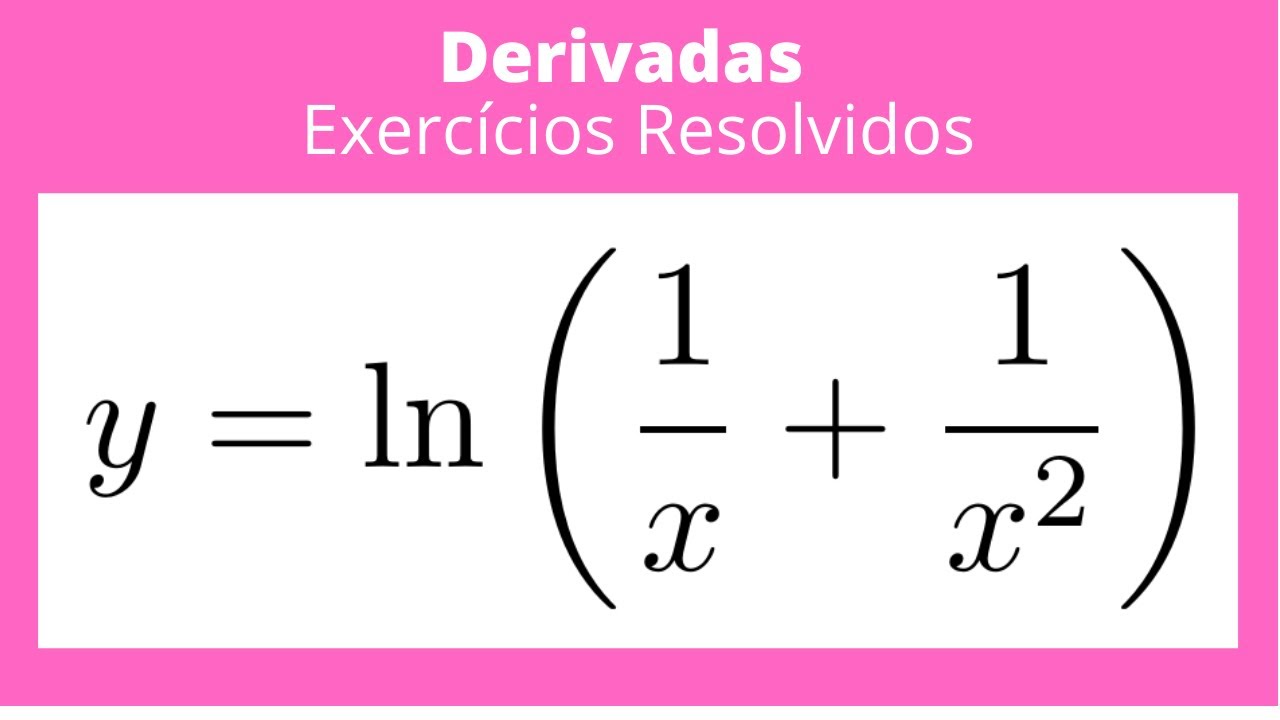 Derivada de ln (1/x + 1/x^2) - Exercício Resolvido - YouTube