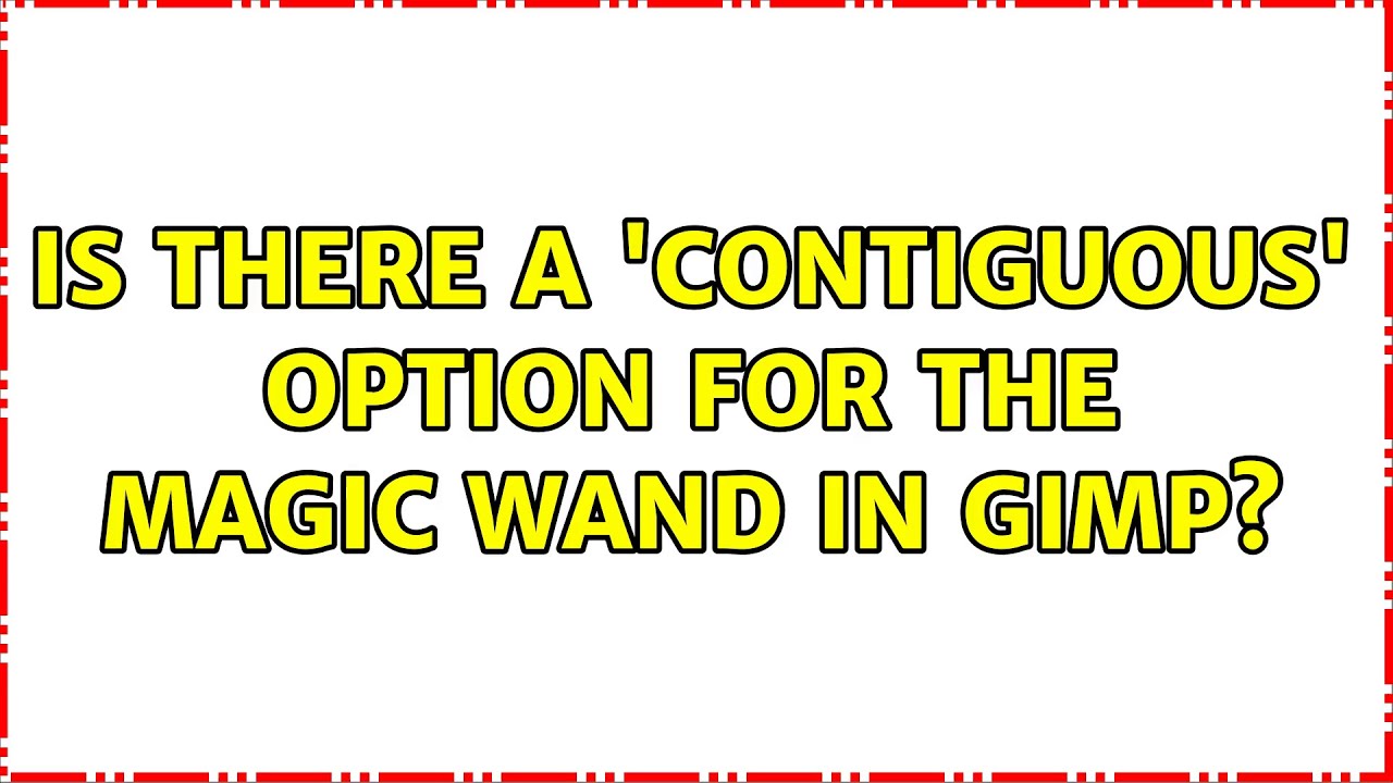 Is there a 'contiguous' option for the magic wand in Gimp? - YouTube