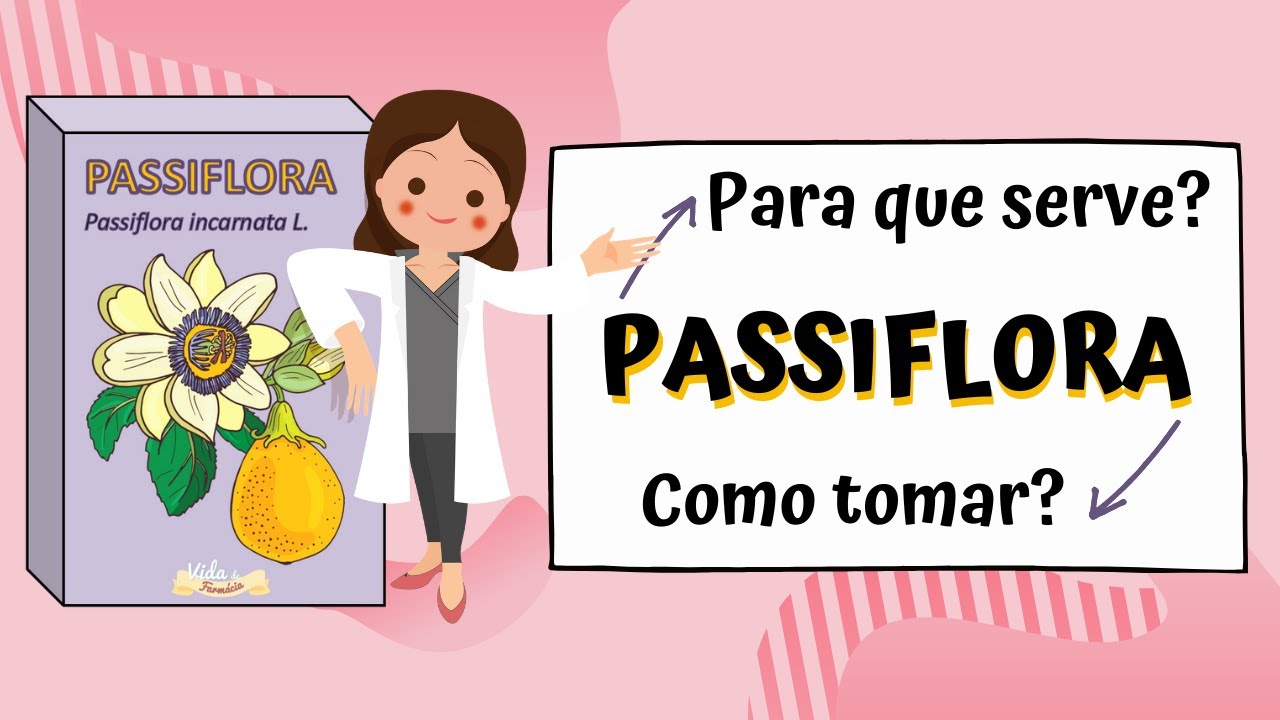 Passiflora - Para que serve? Como tomar? | BULA ILUSTRADA - YouTube