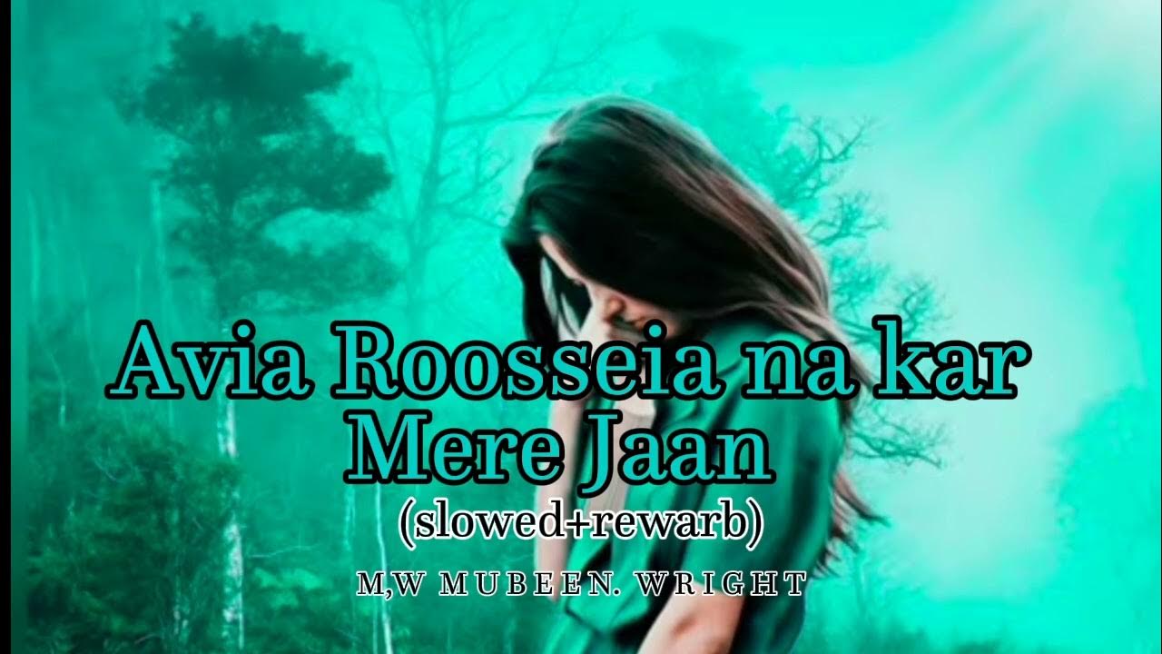 Avia Roosseia na kar Mere Jaan Sajna full song ( Slowed+Rewarb )#tranding #tranding Mubeen music ...