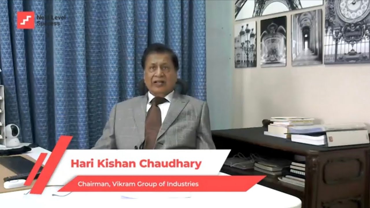 Interviewing Mr. Hari Kishan Chaudhary (Vikram Group of Industries) on Next Level Success - YouTube