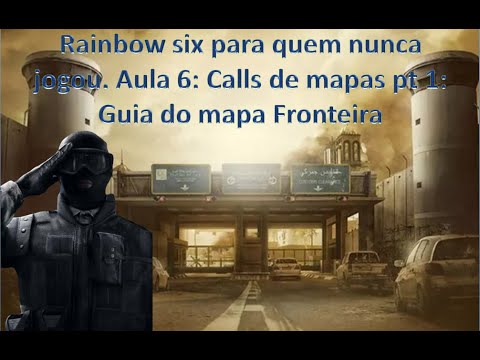 Como jogar Rainbow Six Siege: Aula 6: Calls de mapas pt 1: Mapa ...