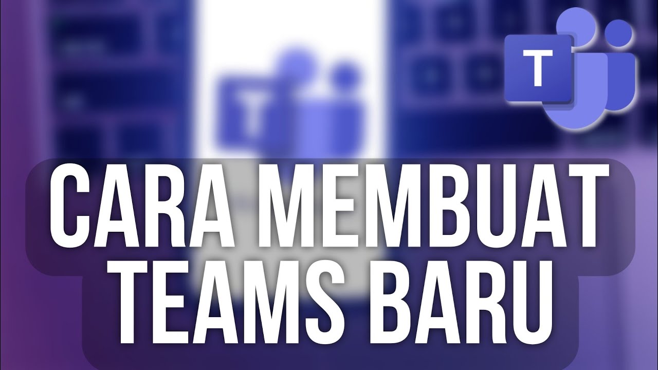 CARA BUAT TEAM BARU DI MICROSOFT TEAMS - YouTube