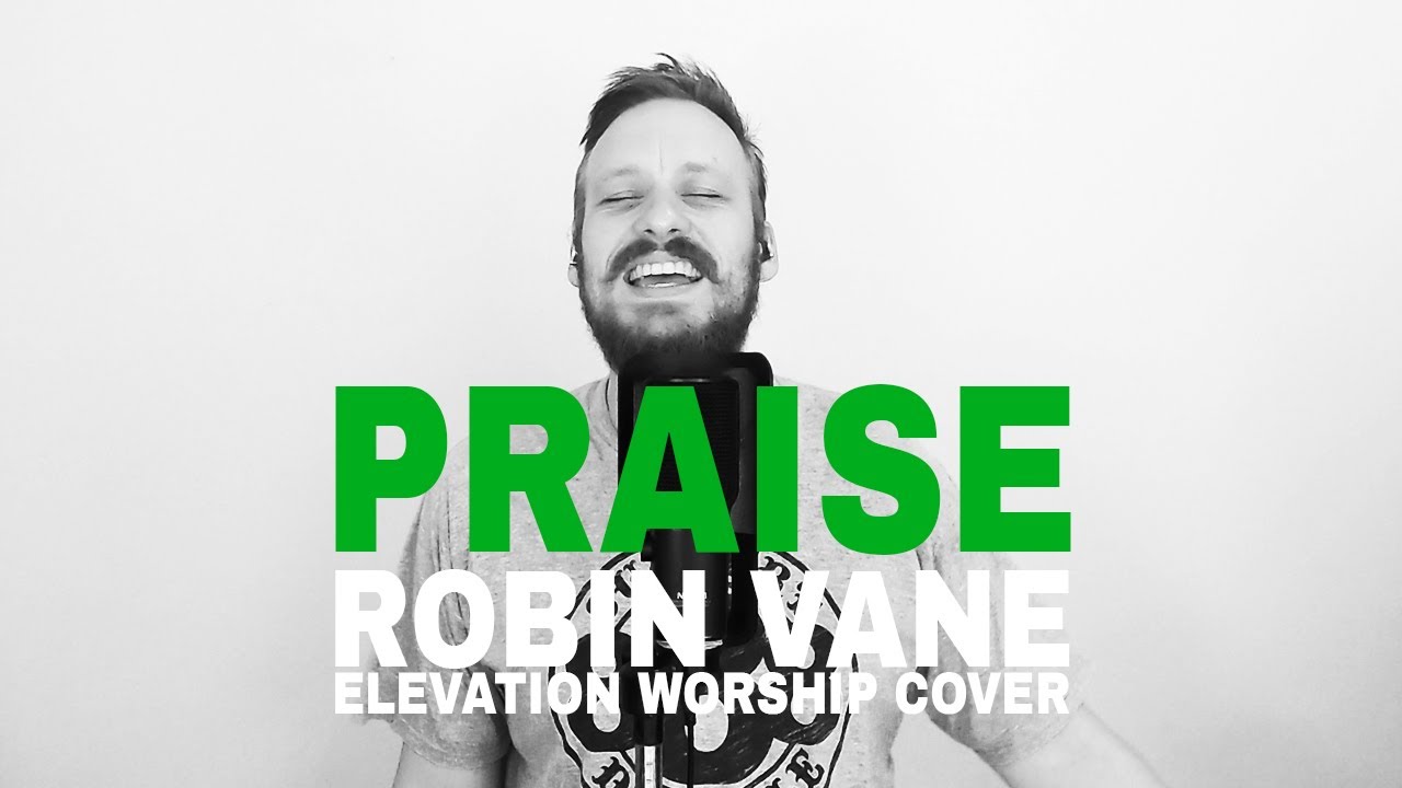 Praise - Robin Vane (Elevation Worship Cover) - YouTube