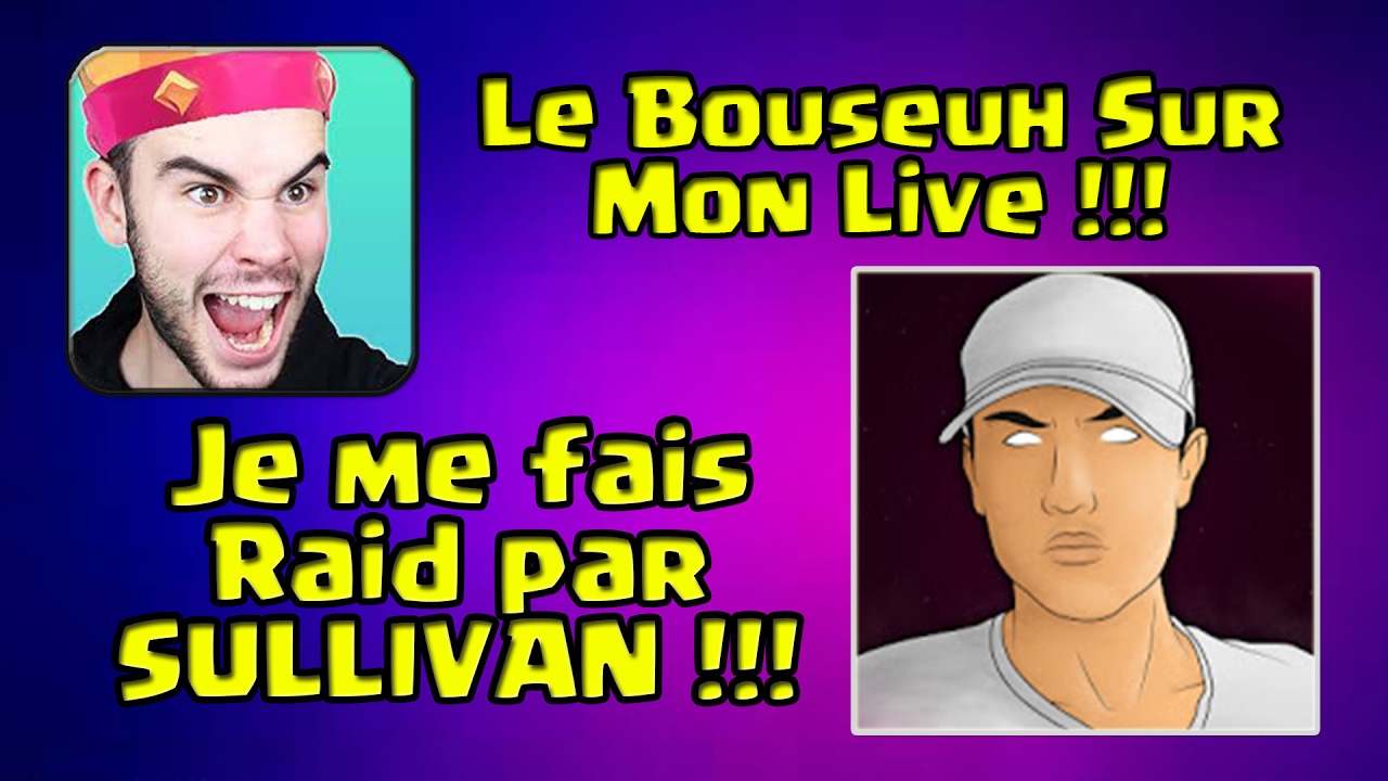 LeBouseuh passe sur MON LIVE !! je me fais RAID par SULLIVAN ...
