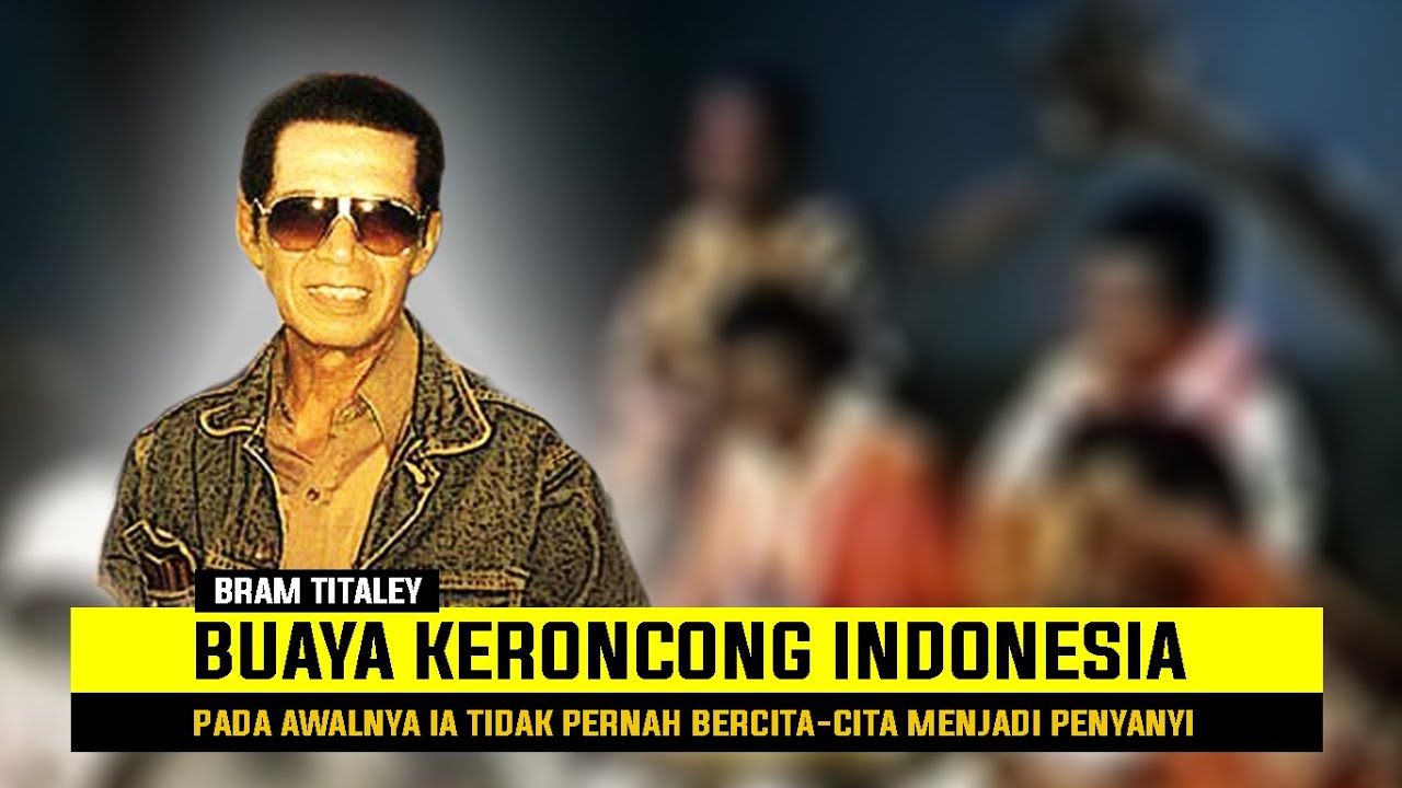 BRAM TITALEY | BUAYA KERONCONG INDONESIA | BRAM ACEH - YouTube