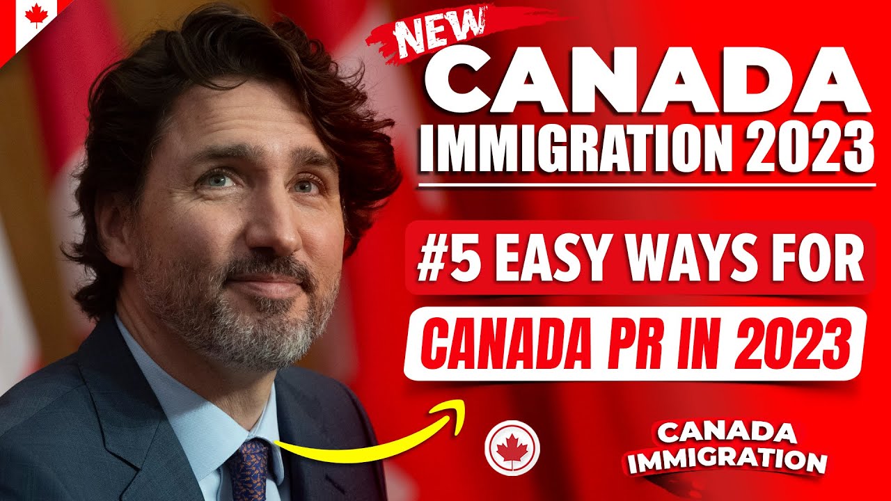 Canada Immigration 2023 : #5 Easy Ways for Canada PR in 2023 | Canada ...