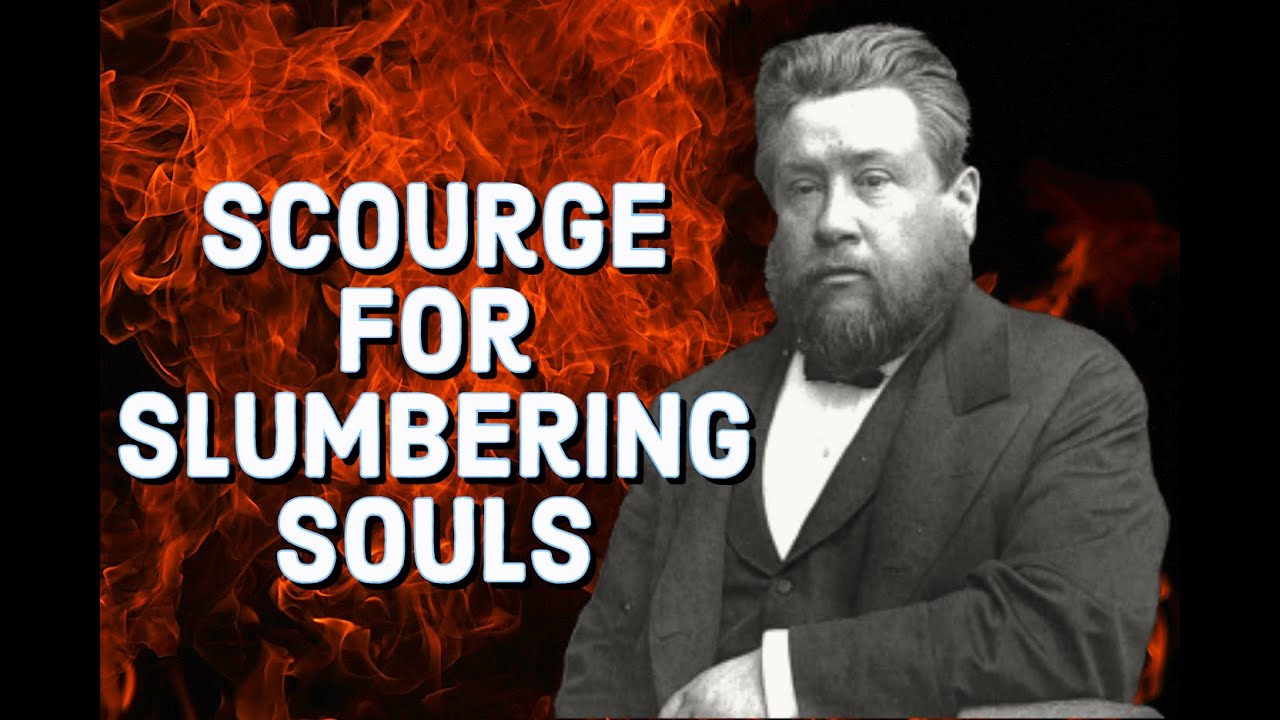 Scourge for Slumbering Souls - Charles Spurgeon Sermon (C.H. Spurgeon ...