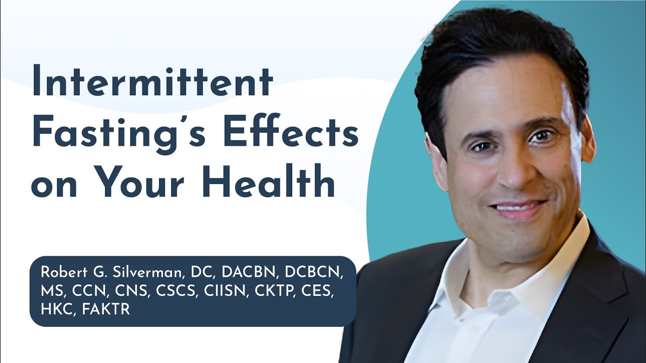 Intermittent Fasting’s Effects on Your Health with Dr. Robert Silverman ...