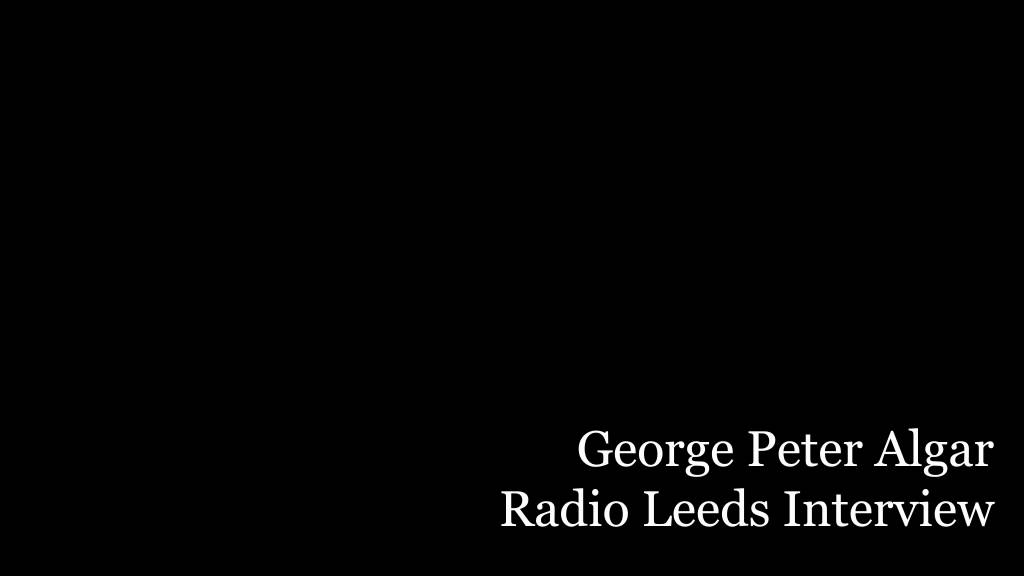 George Peter Algar - Radio Leeds interview - YouTube