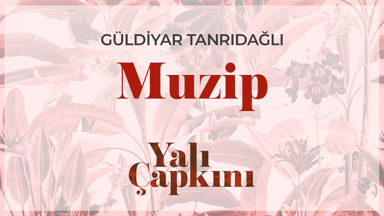 Muzip (Yalı Çapkını Original Soundtrack Vol.1) - Güldiyar Tanrıdağlı ...