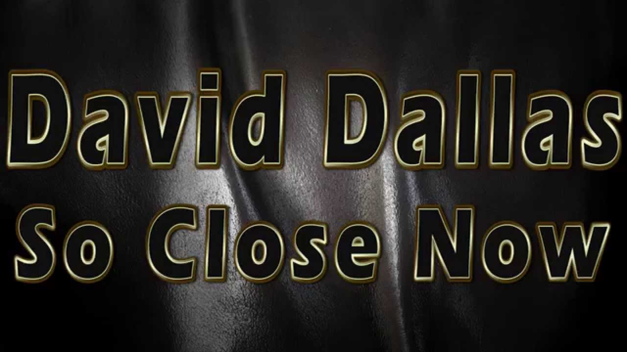 David Dallas - So Close Now - YouTube