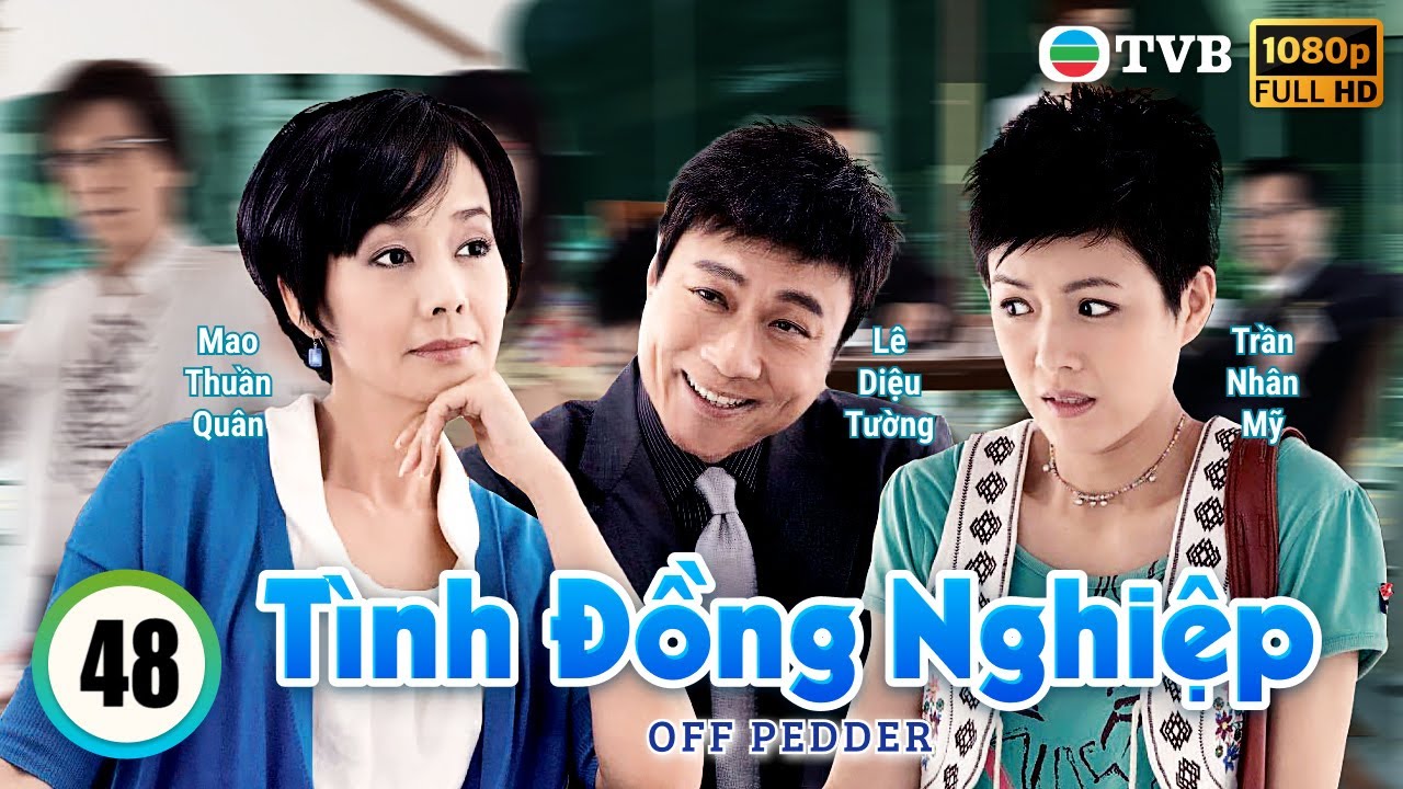 Tình Đồng Nghiệp ( Off Pedder ) Tập 48 | Lê Diệu Tường, Mao Thuần Quân ...