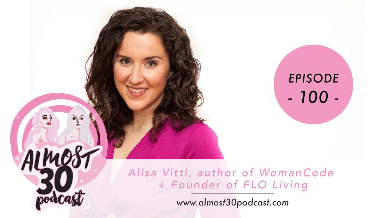 Ep. 100 - The Author of WomanCode + Founder of FLO Living, Alisa Vitti ...