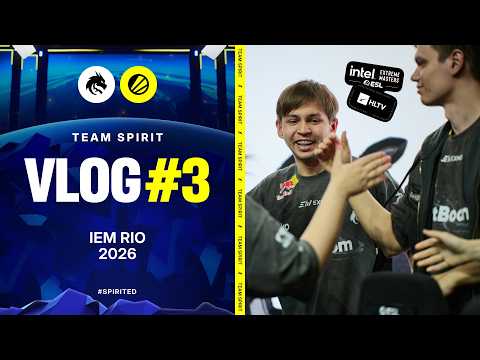 TEAM SPIRIT: IEM RIO 2026. VLOG 3