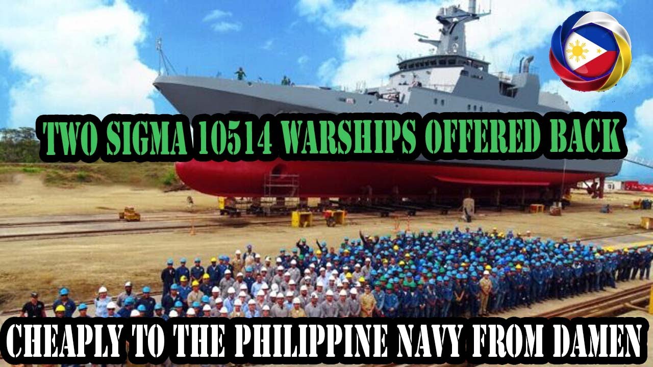 TWO SIGMA 10514 WARSHIPS OFFERED BACK CHEAPLY TO THE PHILIPPINE NAVY ...