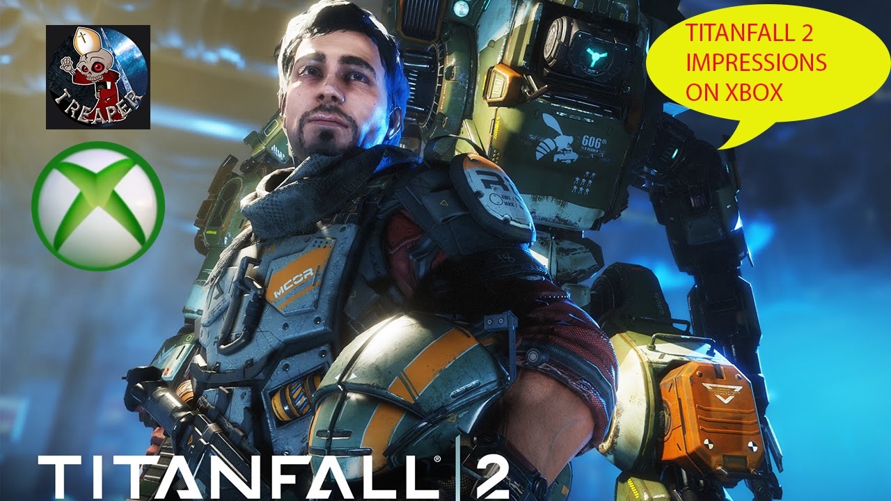 T REAPER TITANFALL 2 IMPRESSIONS ON XBOX - YouTube