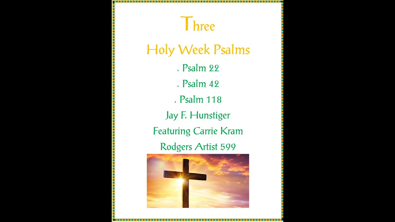 THREE HOLY WEEK PSALMS, Jay F. Hunstiger. Rodgers Artist 599 - YouTube