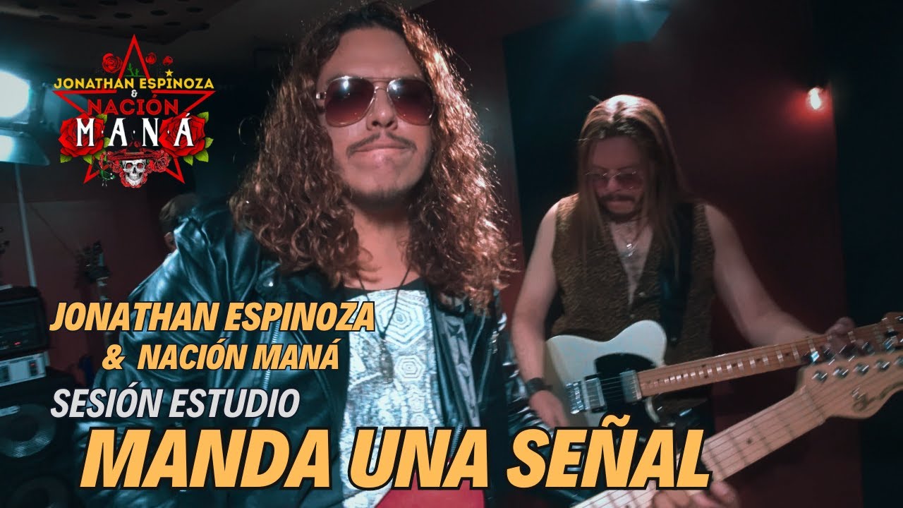 MANDA UNA SEÑAL cover by Jonathan Espinoza & Nación Maná Sesión Estudio ...