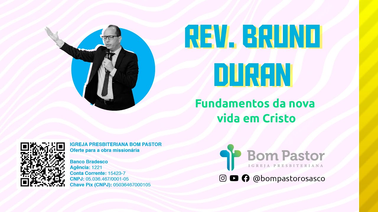 CULTO AO SENHOR - "Fundamentos da nova vida em Cristo" - Rev. Bruno ...