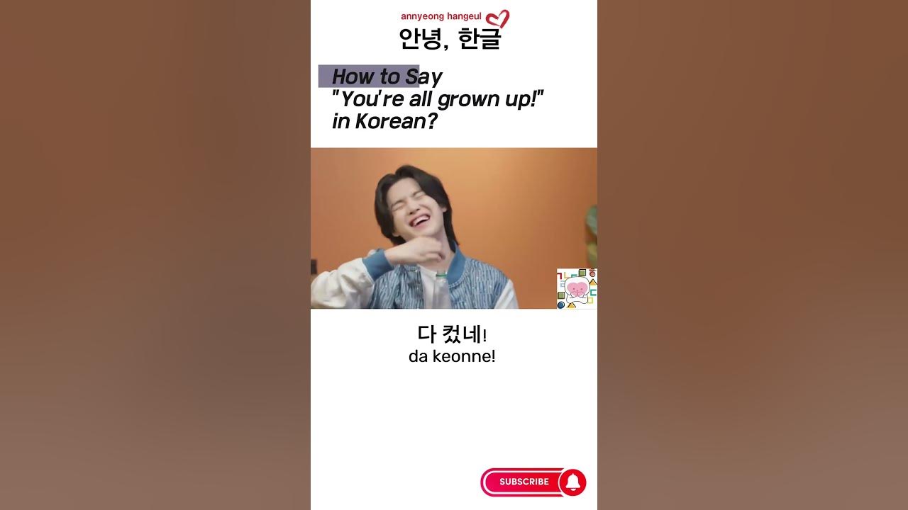 How To Say You re All Grown Up In Korean learnkorean YouTube how-to-say-you-re-all-grown-up-in-korean-learnkorean-youtube