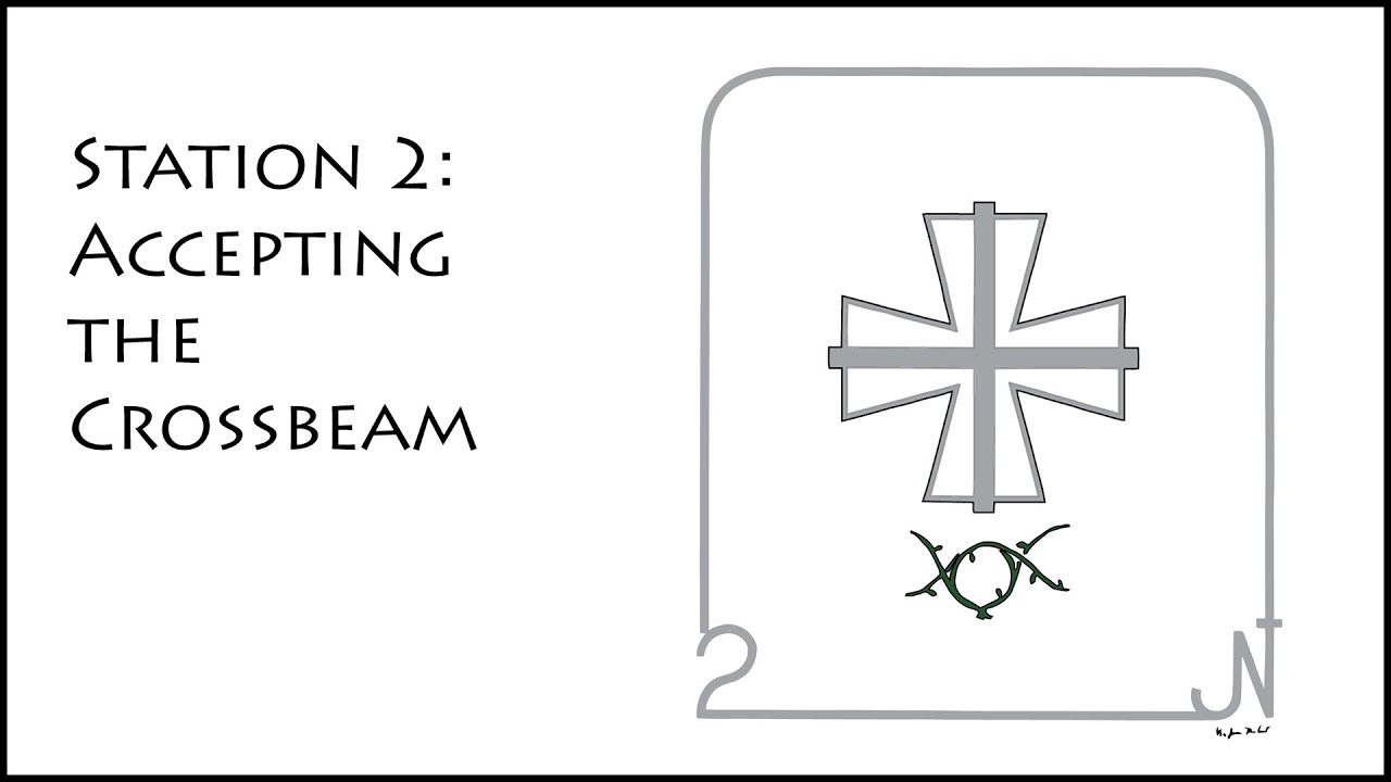 Stations of the Cross 2: Accepting the Crossbeam - YouTube