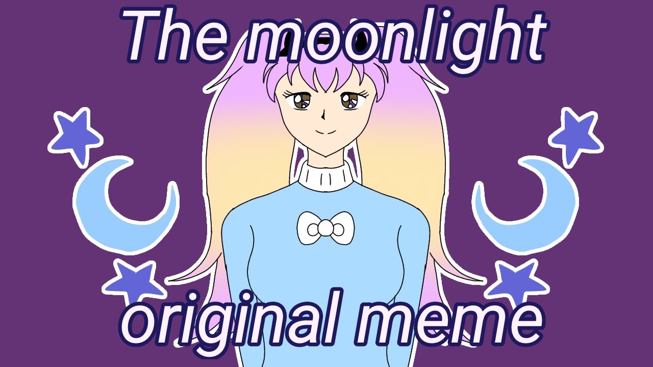 The moonlight - original animation meme - YouTube