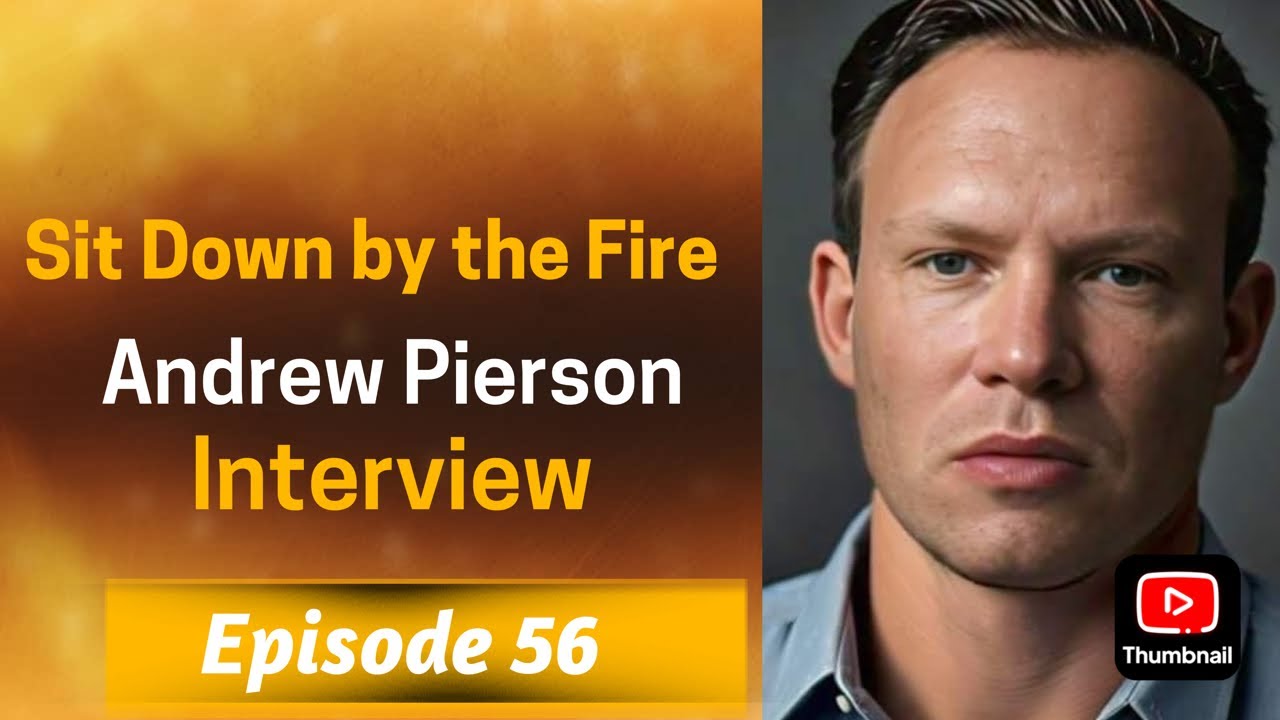 Sit Down by the Fire: Episode 56 - Andrew Pierson Interview - YouTube
