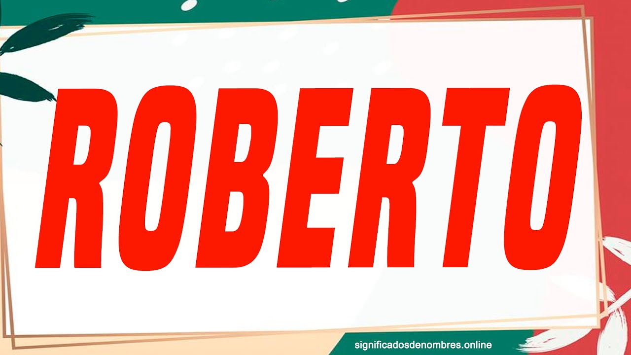 SIGNIFICADO DE ROBERTO😯 Qué significa el nombre ROBERT ORIGEN APODOS Y ...
