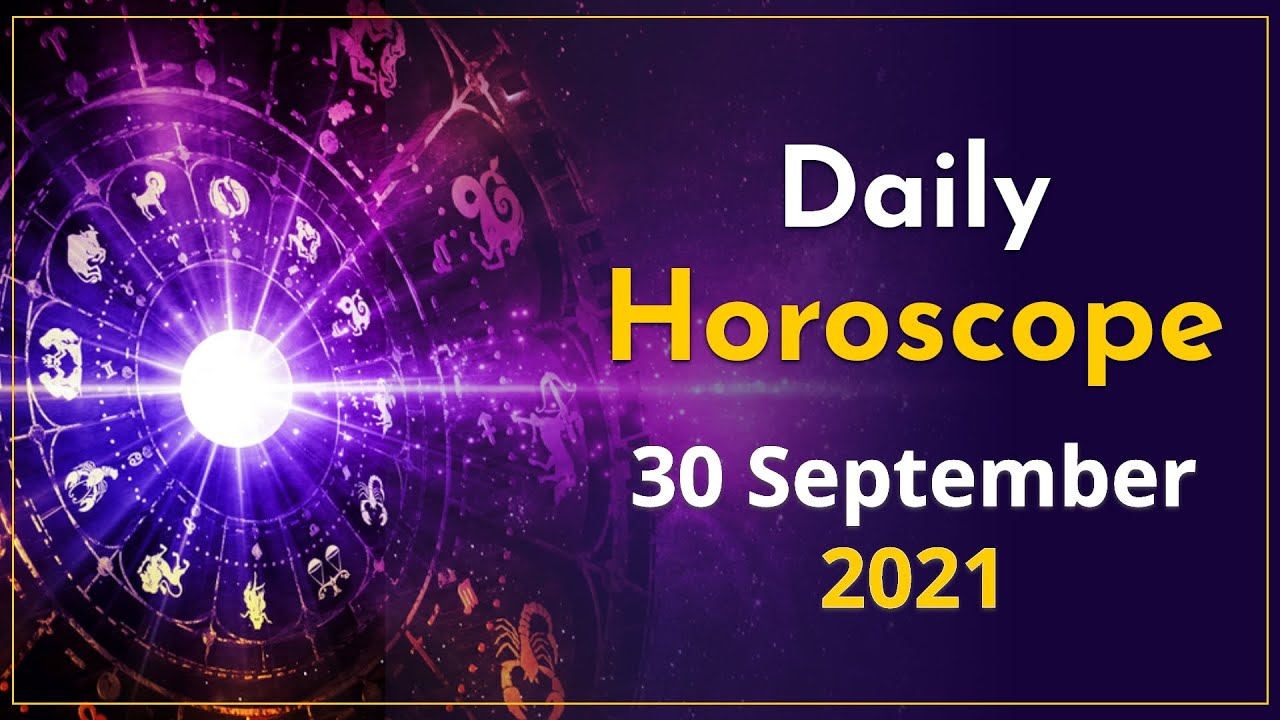 30th September 2021 | Daily Horoscope | Daily Horoscope September 2021 ...