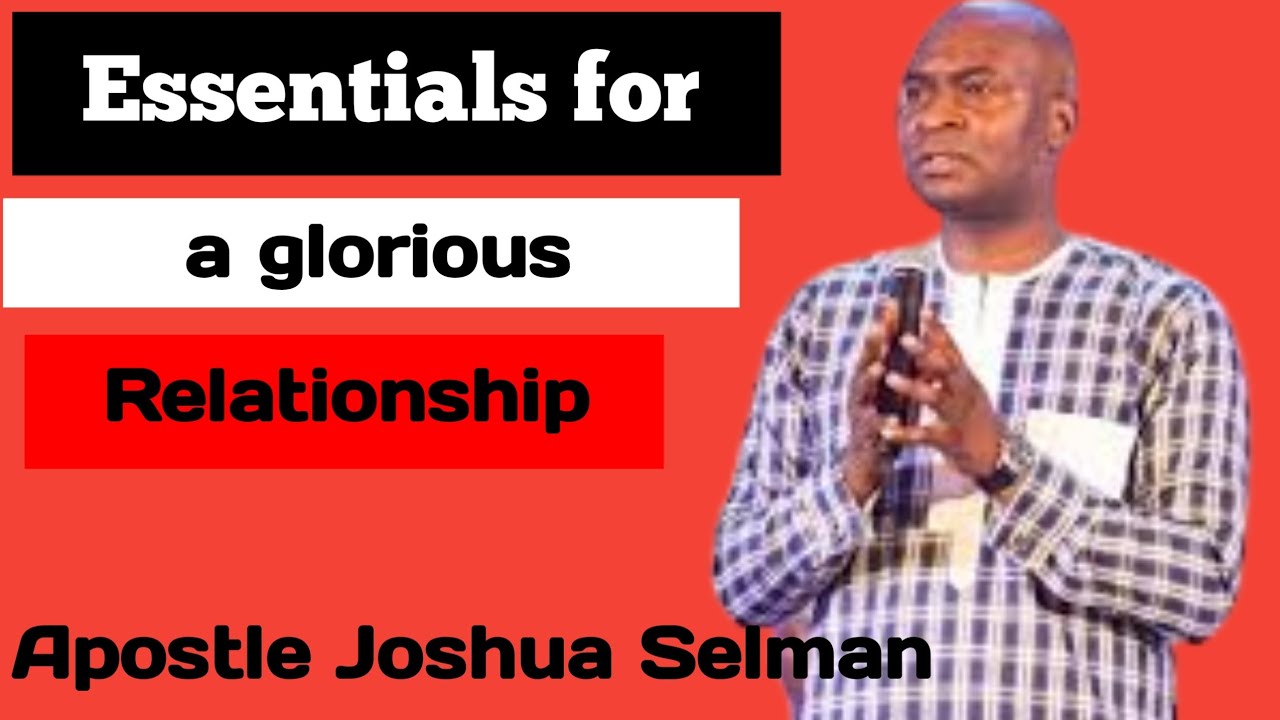 Essentials for a glorious relationship| | apostle Joshua Selman| @Blessing163 - YouTube