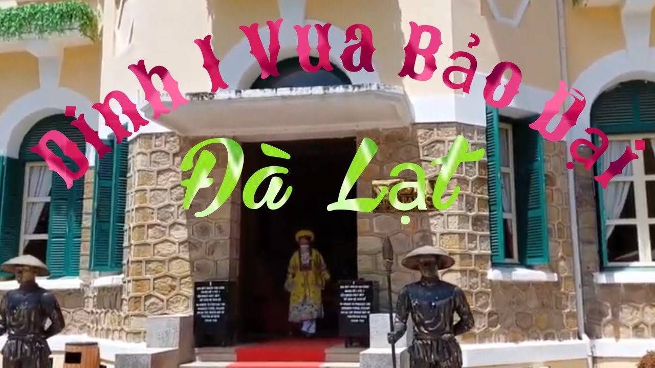 Dinh I Vua Bảo Đại tại Đà Lạt. - YouTube