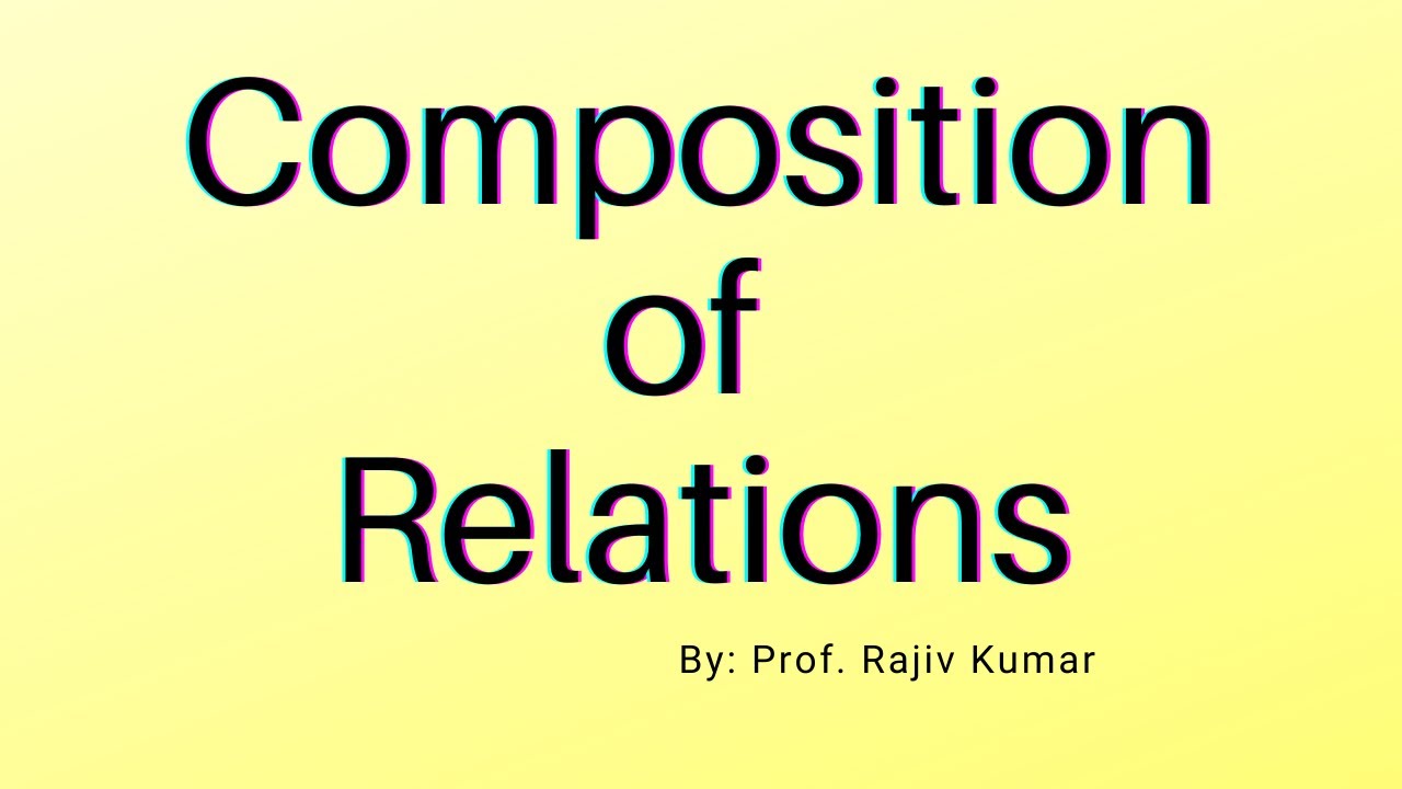Composition of Relations (Set Theory), Discrete Mathematics - YouTube