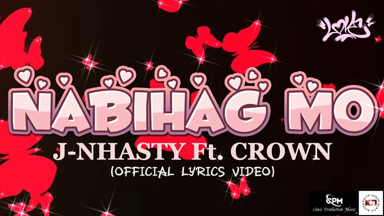 J NHASTY - NABIHAG MO ft. CROWN (Official Lyrics Video) - YouTube