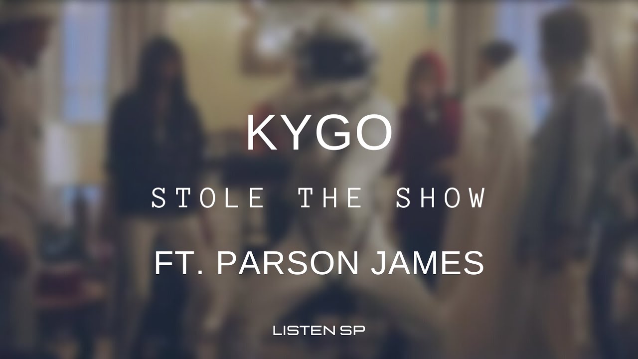 Kygo - Stole The Show Ft. Parson James (Letra Inglés/Español) #listensp ...