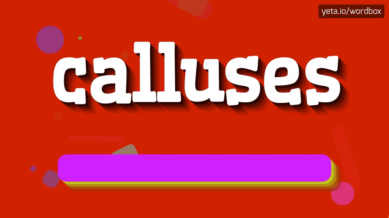 CALLUSES - HOW TO PRONOUNCE IT!? - YouTube
